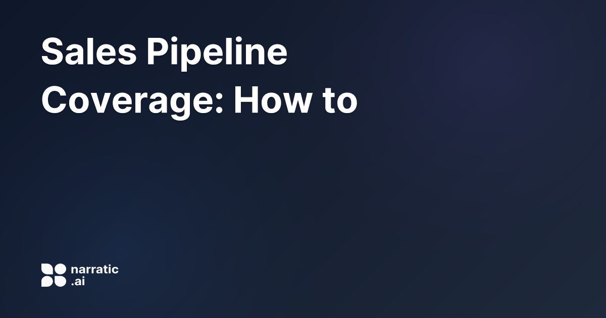 Sales Pipeline Coverage: How to Calculate & Ana... | Narratic AI